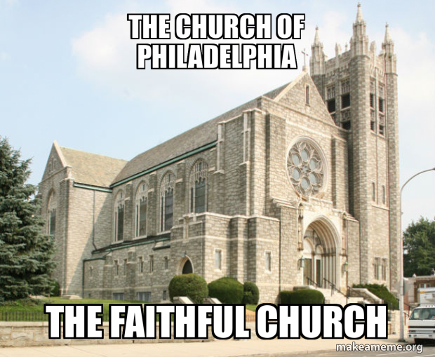 The church of Philadelphia The faithful church Meme Generator