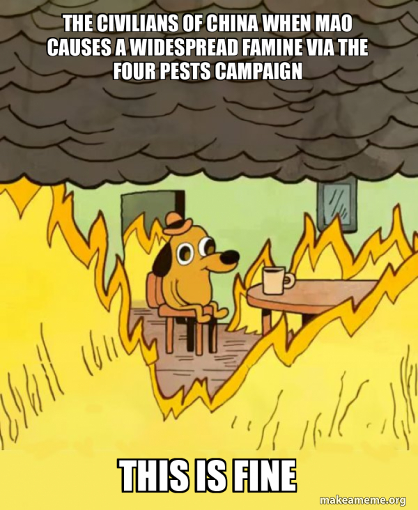 The civilians of China when Mao causes a widespread famine via the Four ...