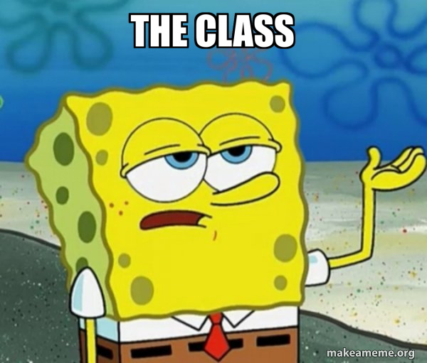 The class - Tough SpongeBob Meme Generator