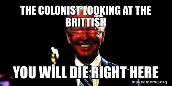 The colonist looking at the Brittish You Will Die Right Here - Dark ...