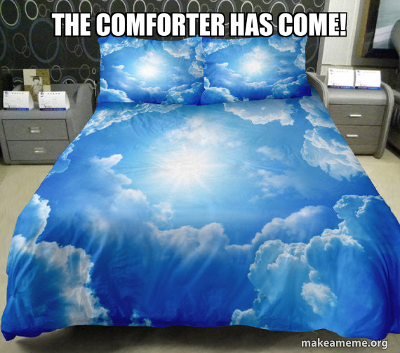 the comforter has come! Meme Generator
