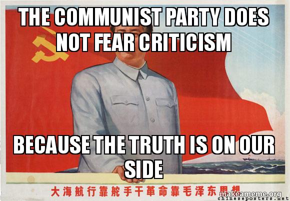 the communist party does not fear criticism because the truth is on our ...
