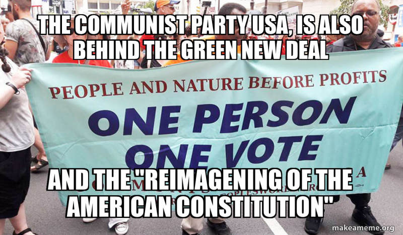 the communist party USA, is also behind the green new deal and the ...