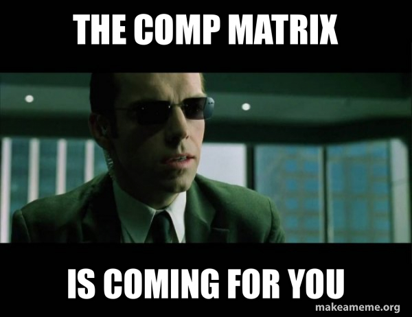 THE COMP MATRIX IS COMING FOR YOU - Agent Smith from the Matrix Meme ...