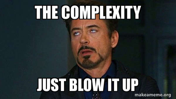 The Complexity Just Blow it Up - Tony Stark Eye Roll Meme Generator