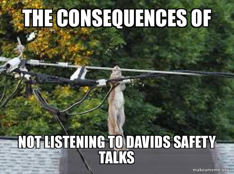 the consequences of not listening to davids safety talks Meme Generator