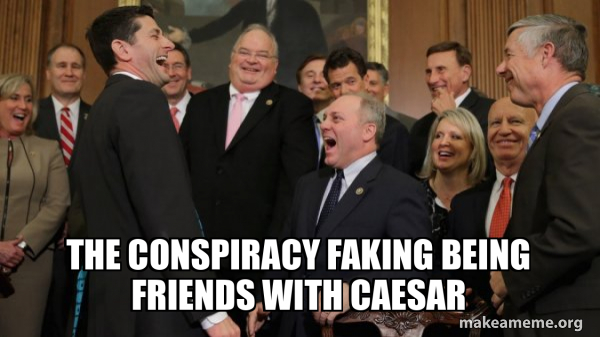The conspiracy faking being friends with Caesar - And then we told them ...