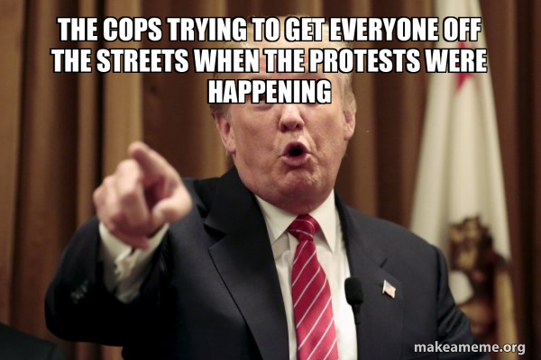 THE COPS TRYING TO GET EVERYONE OFF THE STREETS WHEN THE PROTESTS WERE ...