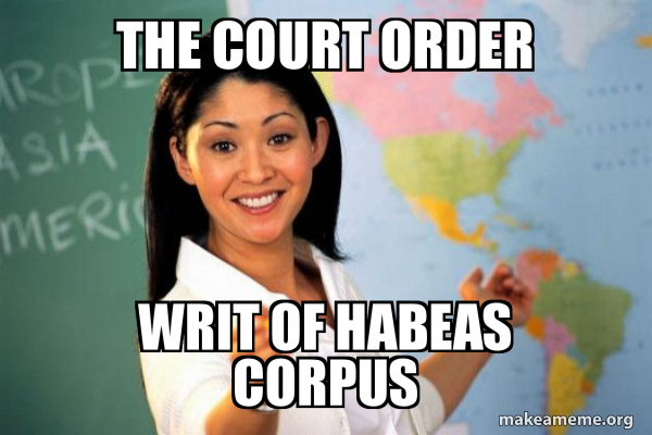 the court order Writ of Habeas Corpus - Unhelpful High School Teacher ...