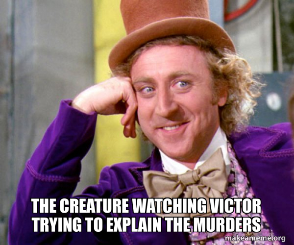 The creature watching Victor trying to explain the murders - Willy ...