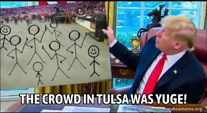 The crowd in Tulsa was yuge! Meme Generator