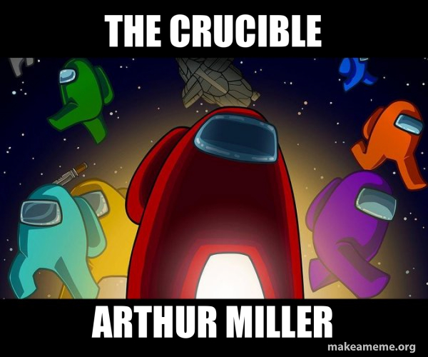 The Crucible Arthur Miller - Among Us Meme Generator