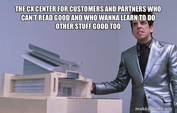 The CX Center for CUSTOMERS AND PARTNERS Who Can't Read Good and Who ...
