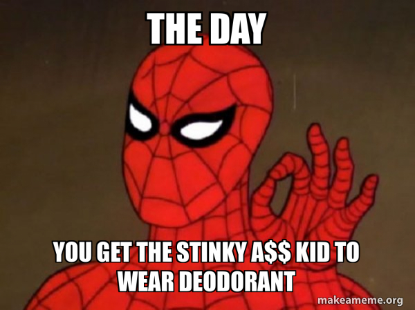 The day You get the stinky a$$ kid to wear deodorant - Spiderman - Care ...