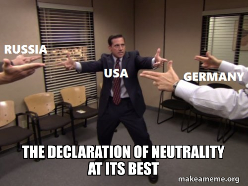 the declaration of neutrality at its best Meme Generator
