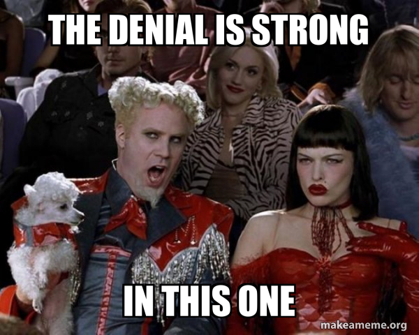 The Denial is strong in this one - So Hot Right Now Meme Generator