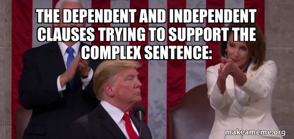 the dependent and independent clauses trying to support the complex ...