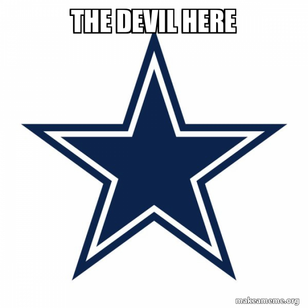 The devil here - Dallas Cowboys Meme Generator