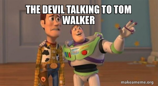 the devil talking to tom walker - Buzz and Woody (Toy Story) Meme Meme ...