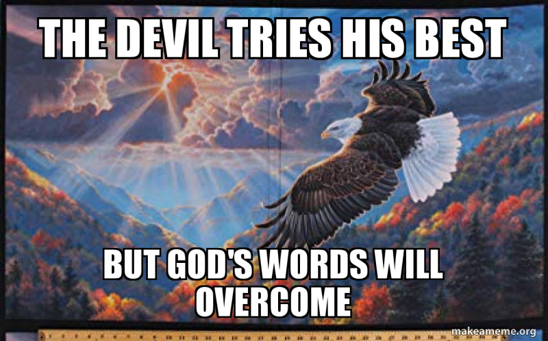 the devil tries his best but god's words will overcome - Rev12 Meme ...