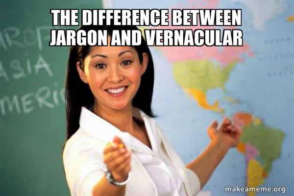 The difference between jargon and vernacular - Unhelpful High School ...