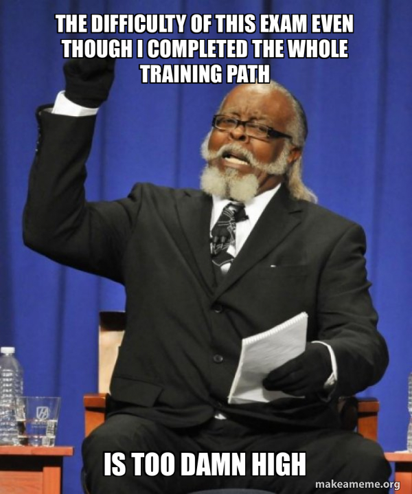 The difficulty of this exam even though I completed the whole training ...