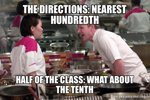 The directions: nearest hundredth Half of the class: what about the ...