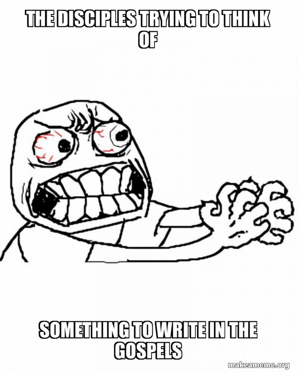 The disciples trying to think of Something to write in the gospels ...
