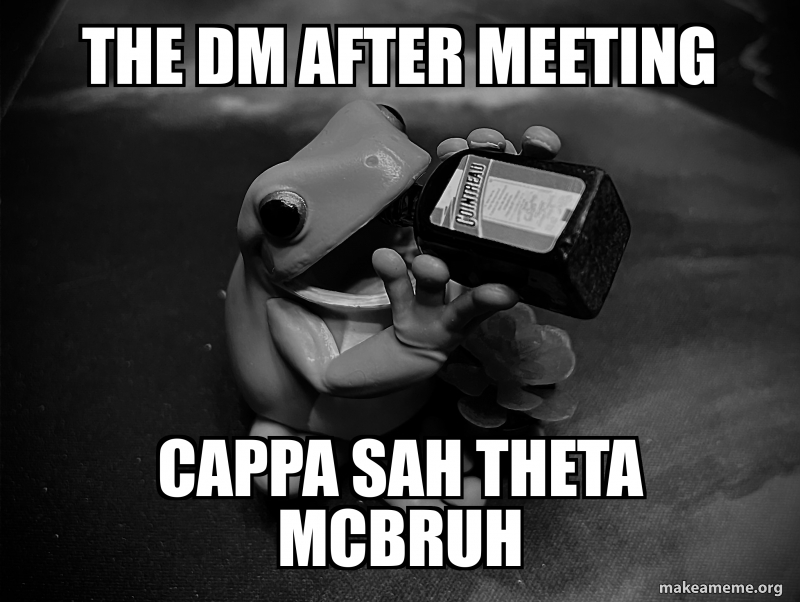 The dm after meeting Cappa sah theta mcbruh Meme Generator