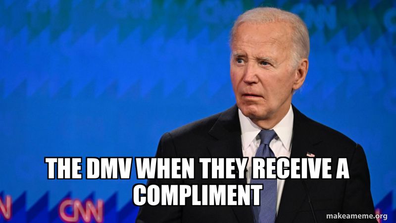 The DMV When They Receive a Compliment Meme Generator