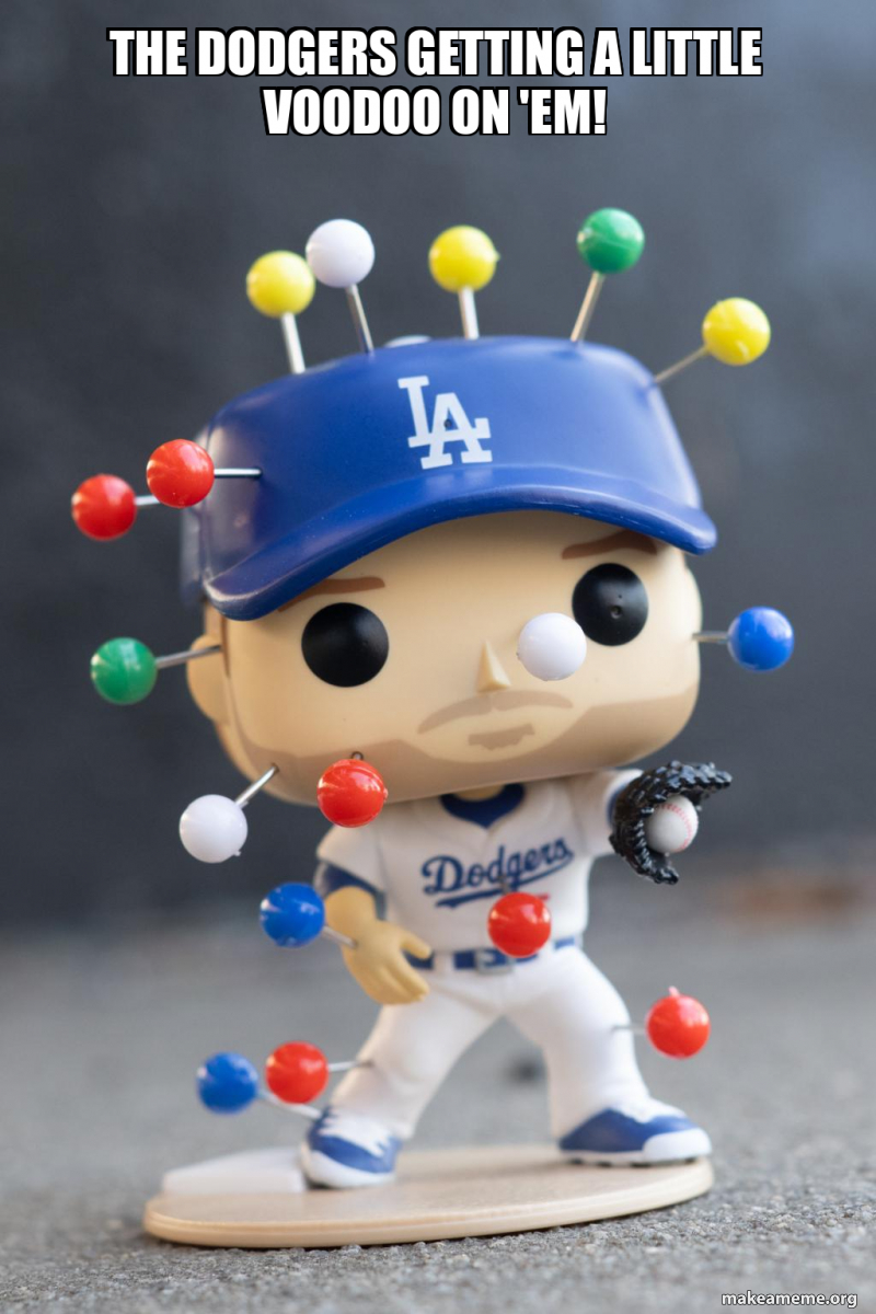 The Dodgers getting a little voodoo on 'em! Meme Generator