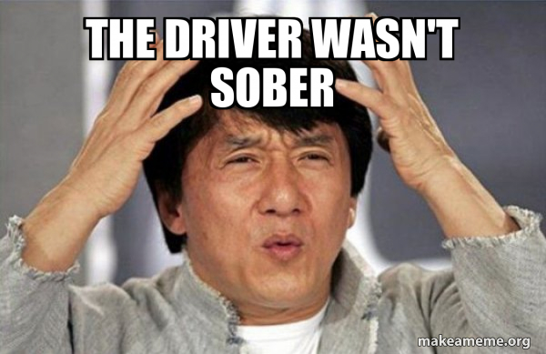 the driver wasn't sober - Jackie Chan Why? Meme Generator