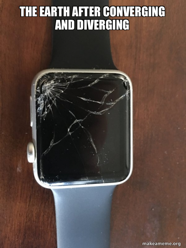 The earth after converging and diverging - Broken Apple Watch Meme ...
