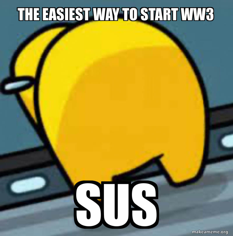 The easiest way to start ww3 Sus Meme Generator