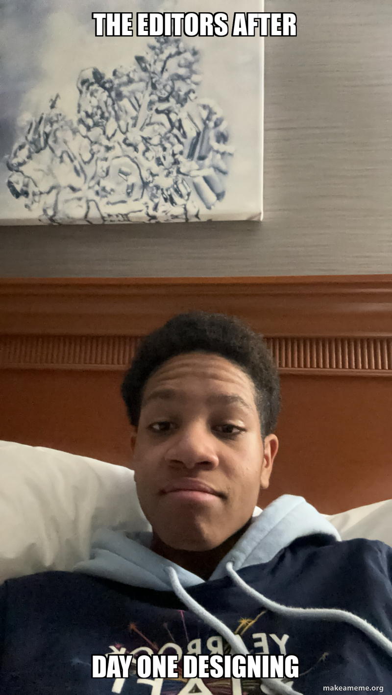 the editors after day one designing Meme Generator