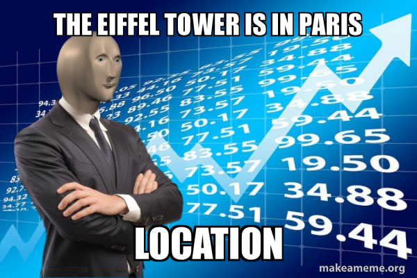 The Eiffel tower is in Paris LOCATION - Stonks Only Go Up Meme Generator