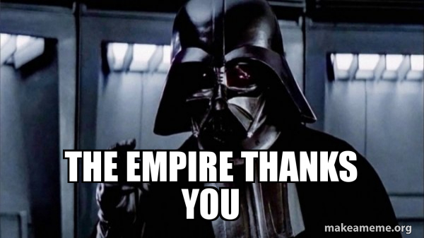 the empire thanks you - Darth Vader - Choke Meme Generator