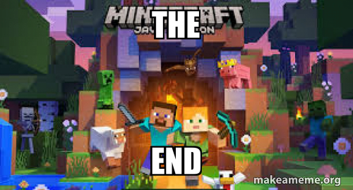 the end Meme Generator