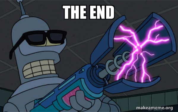 The end - Blasting Bender Meme Generator