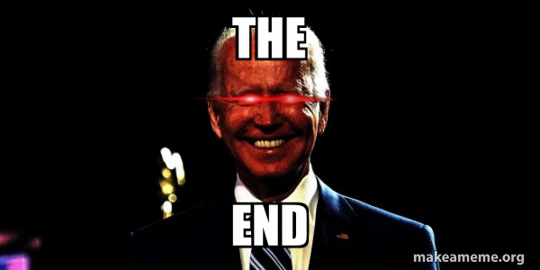 the end - Dark Brandon Meme Generator