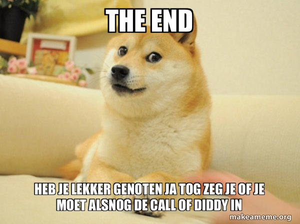 the end heb je lekker genoten ja tog zeg je of je moet alsnog de call ...