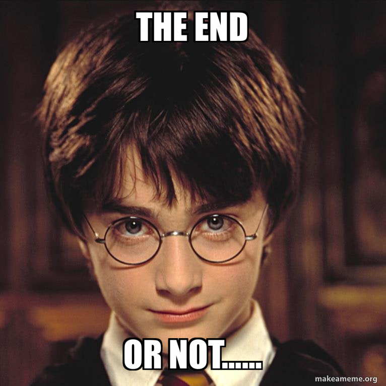 The end or not...... Meme Generator