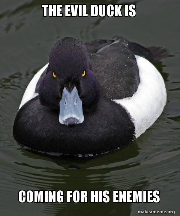 the evil duck is coming for his enemies - Revenge Duck ( Angry Advice ...