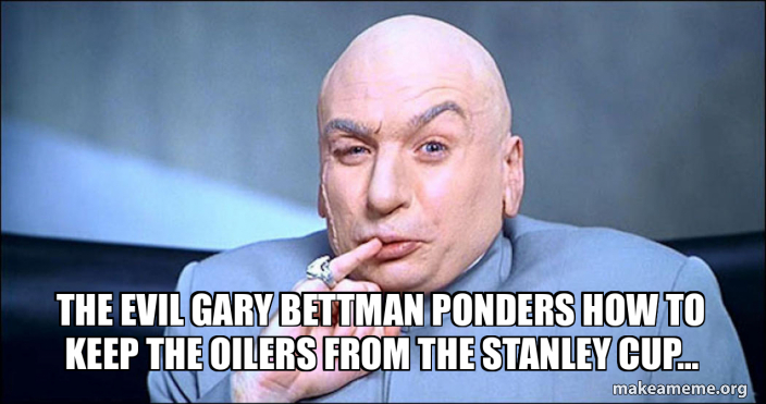 the evil gary bettman ponders how to keep the oilers from the stanley ...