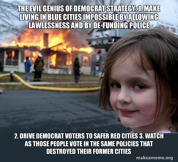 the evil genius of democrat strategy: 1. make living in Blue cities ...