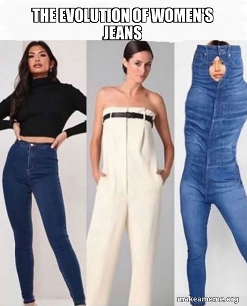 The evolution of women's jeans Meme Generator