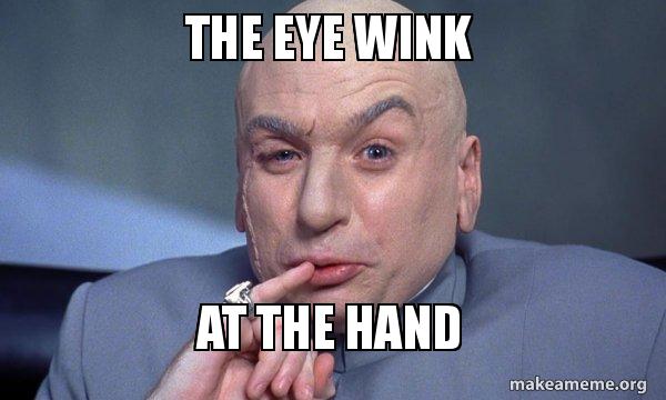 The Eye Wink At The Hand - You Complete Me Meme Generator