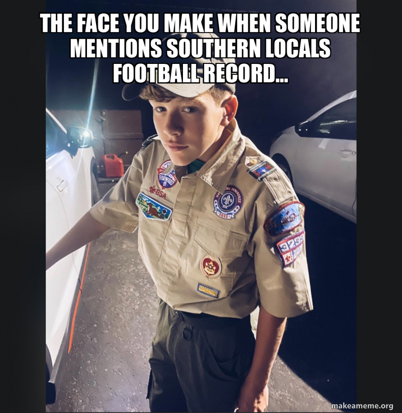 the face you make when someone mentions southern locals football record ...