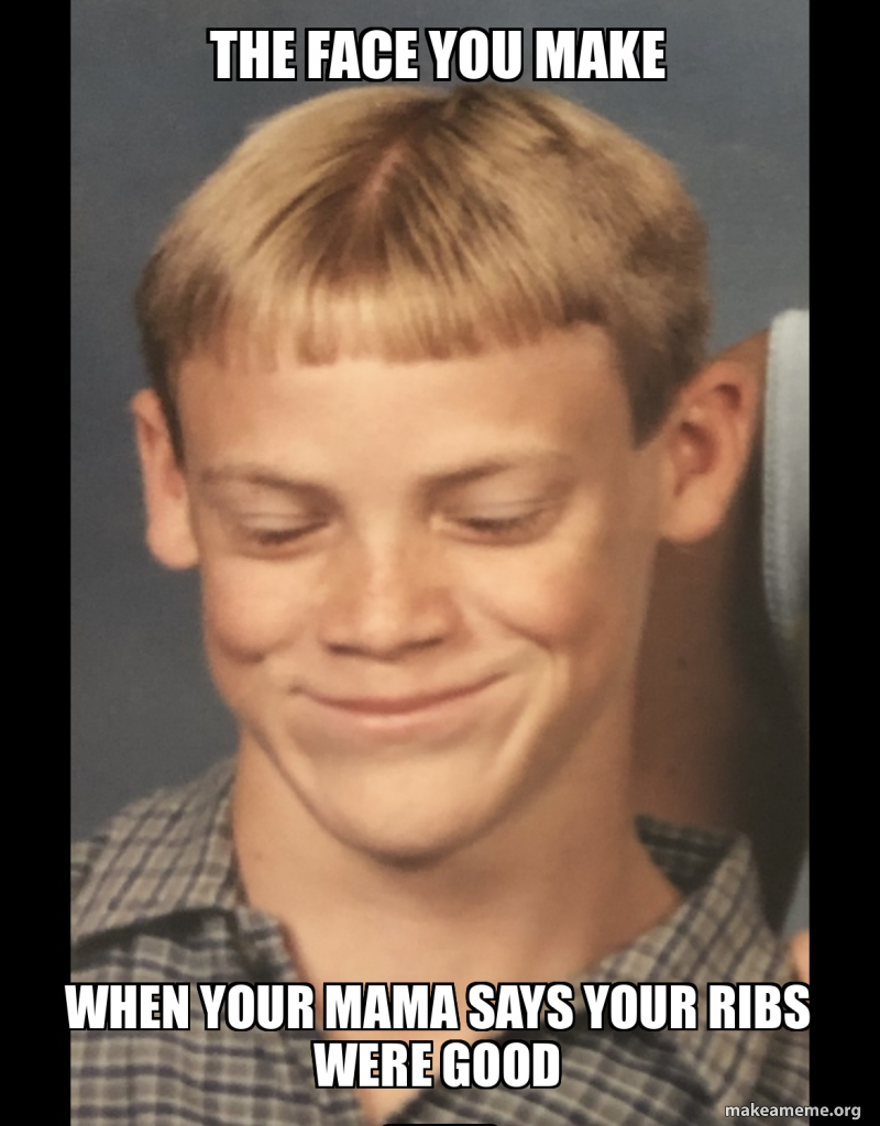 The face you Make When your mama says your ribs were good Meme Generator