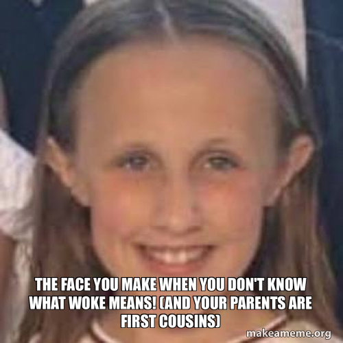 The face you make when you don't know what woke means! (And your ...